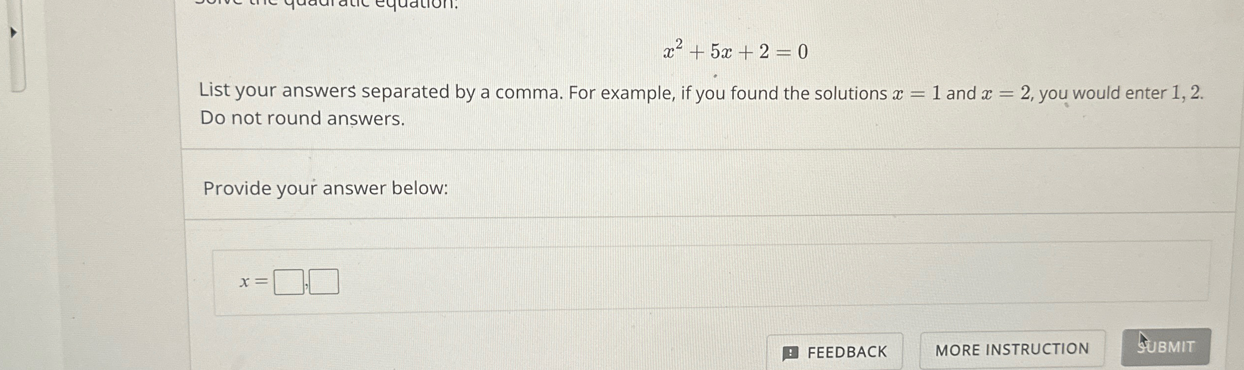 Solved x2+5x+2=0List your answers separated by a comma. For | Chegg.com