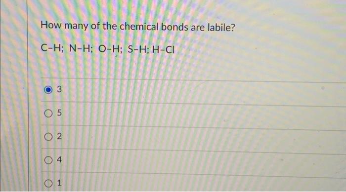 Solved How many of the chemical bonds are labile? C-H; N-H; | Chegg.com