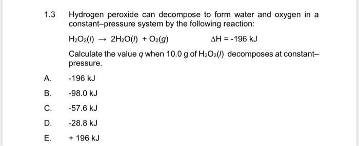 Solved 1.3 Hydrogen peroxide can decompose to form water and | Chegg.com