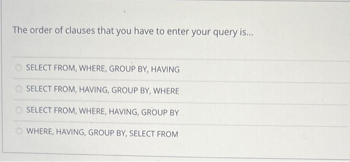 Solved The order of clauses that you have to enter your | Chegg.com