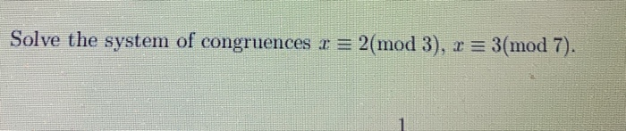 Solved Solve the system of congruences r = 2(mod 3), x = | Chegg.com