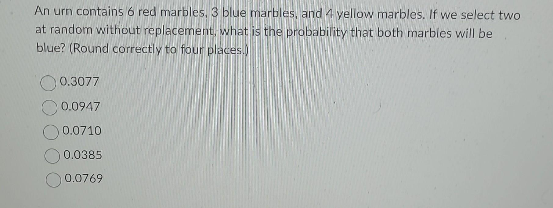 Solved An urn contains 6 red marbles, 3 blue marbles, and 4 | Chegg.com