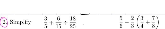 Solved (2.) ﻿Simplify 35+615÷1825,56-23(34+78) | Chegg.com