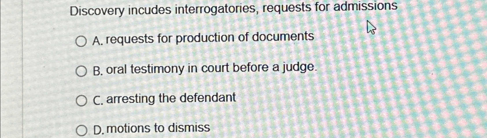 Solved Discovery incudes interrogatories, requests for | Chegg.com