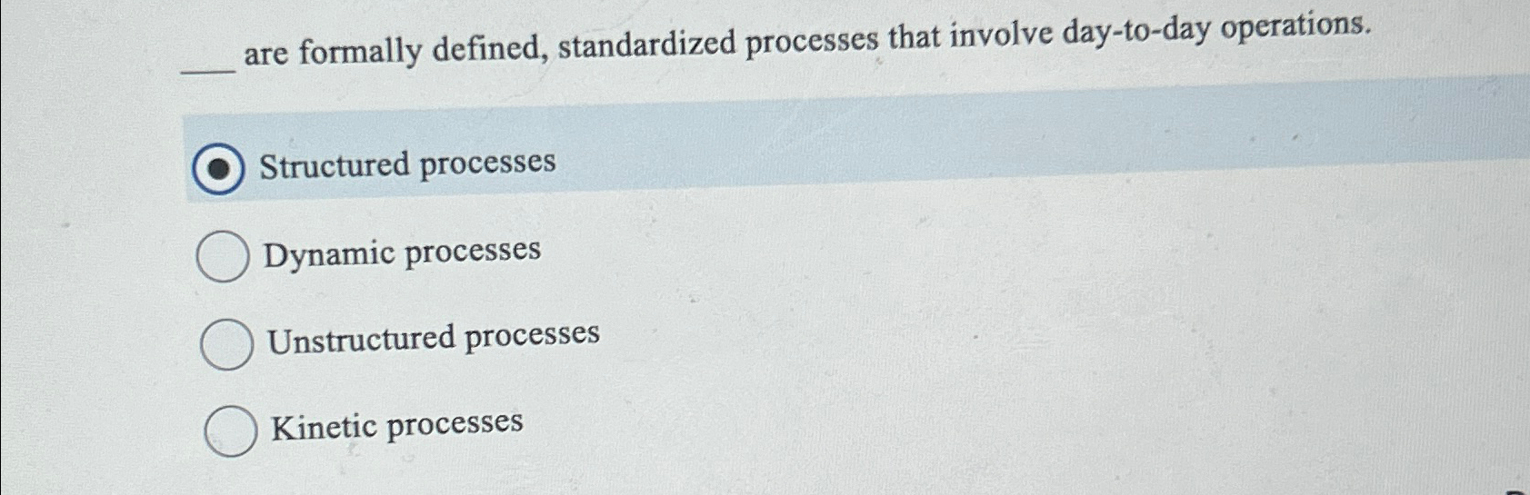 Solved are formally defined, standardized processes that | Chegg.com