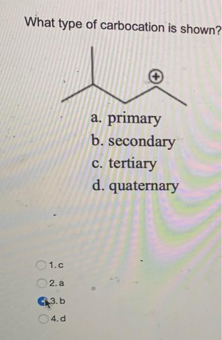 Solved What type of carbocation is shown? a. primary b. | Chegg.com