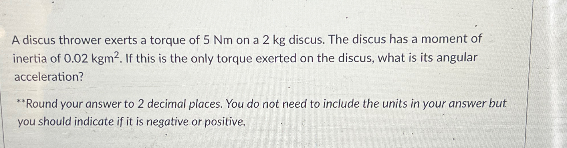 Solved A discus thrower exerts a torque of 5Nm ﻿on a 2kg | Chegg.com