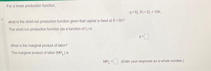 Solved For a linear production function, q=f(L,K)=2L+10K | Chegg.com