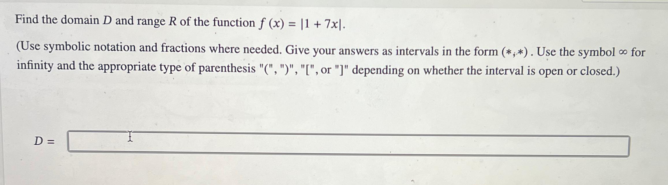 Solved Find the domain D ﻿and range R ﻿of the function | Chegg.com