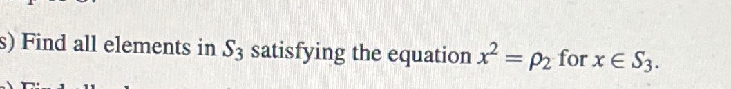 Solved Find all elements in S3 ﻿satisfying the equation | Chegg.com