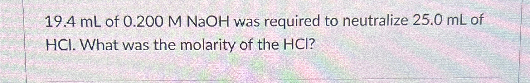 Solved 19.4mL ﻿of 0.200MNaOH was required to neutralize | Chegg.com