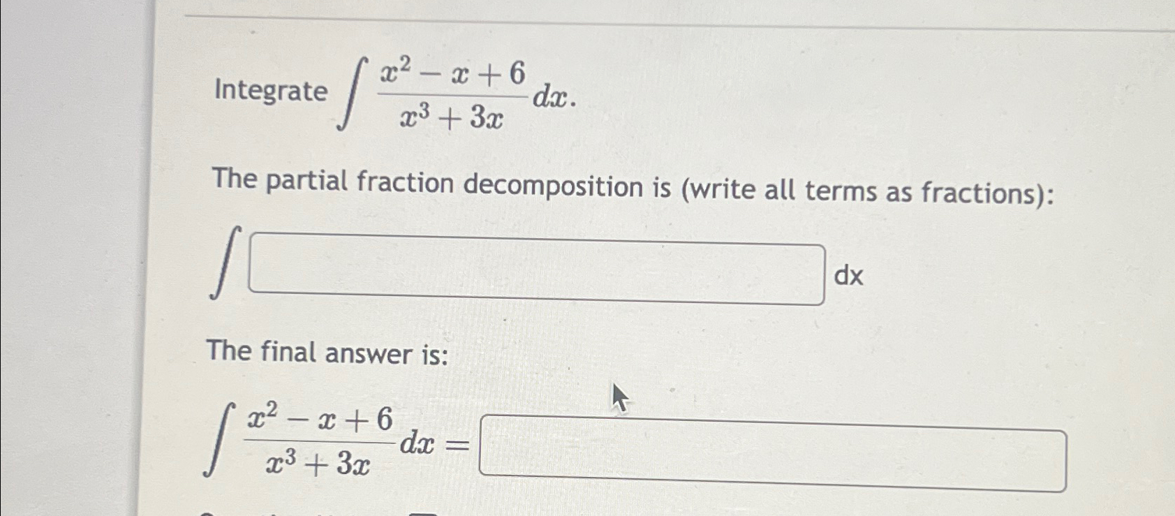 Solved Integrate ∫﻿﻿x2-x+6x3+3xdx.The partial fraction | Chegg.com