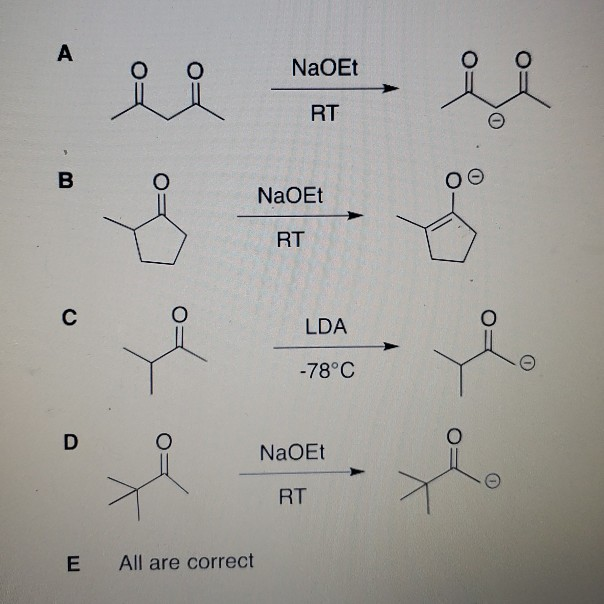 Solved NaOEt RT 0 NaOEt RT O LDA -78°C NaOEt RT E All are | Chegg.com