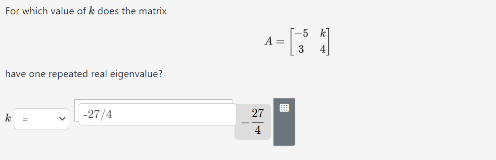 Solved For which value of k ﻿does the matrixA=[-5k34]have | Chegg.com