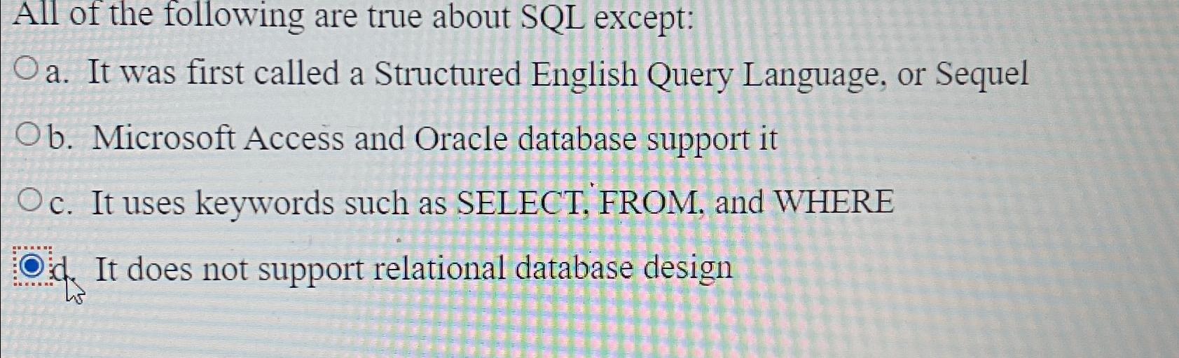 Solved All of the following are true about SQL except:a. ﻿It | Chegg.com