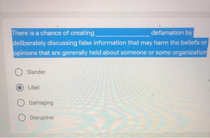 Solved There is a chance of creating defamation by | Chegg.com