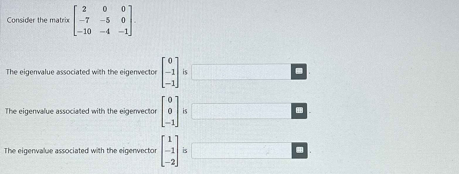 Solved Consider the matrix [200-7-50-10-4-1]The eigenvalue | Chegg.com