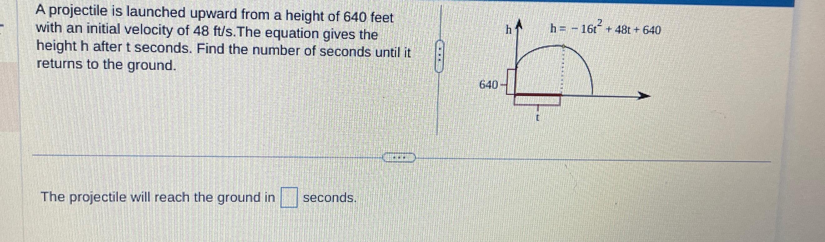 Solved A projectile is launched upward from a height of 640 | Chegg.com