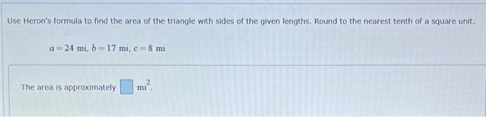 Solved Use Heron's formula to find the area of the triangle | Chegg.com