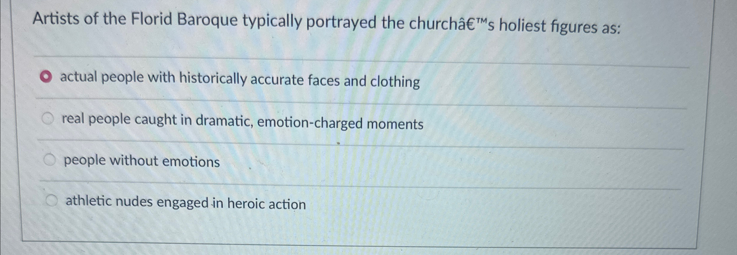 Solved Artists of the Florid Baroque typically portrayed the | Chegg.com