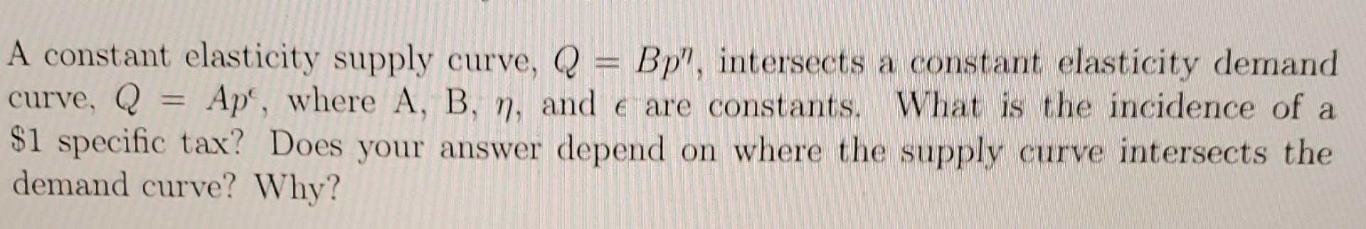 Solved A constant elasticity supply curve, Q = Bp", | Chegg.com