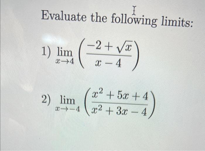 Solved Evaluate The Following Limits 1 Limx→4 X−4−2 X 2