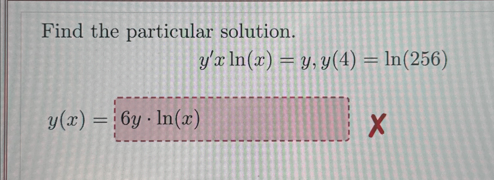 Find the particular solution. ﻿ y^' ﻿x ln (x)=y, | Chegg.com