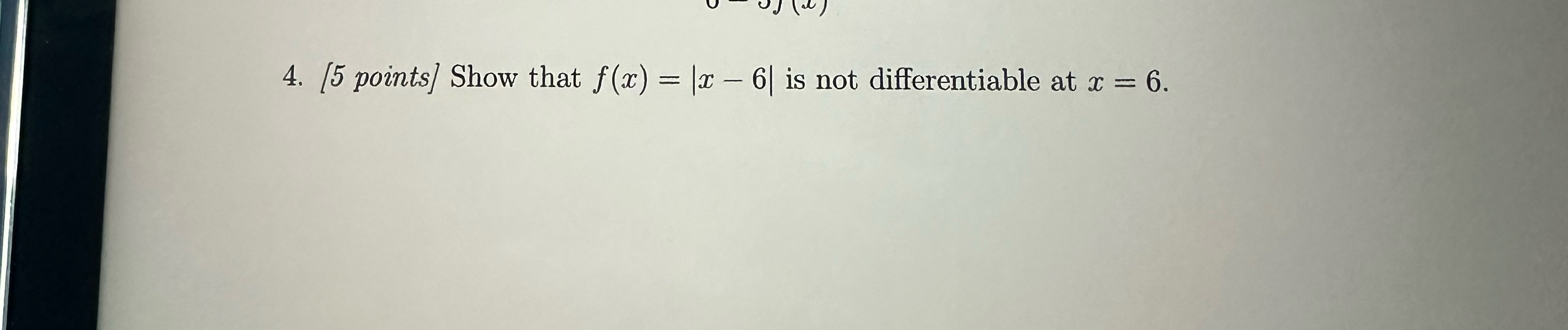 Solved 5 ﻿points] ﻿Show that f(x)=|x-6| ﻿is not | Chegg.com