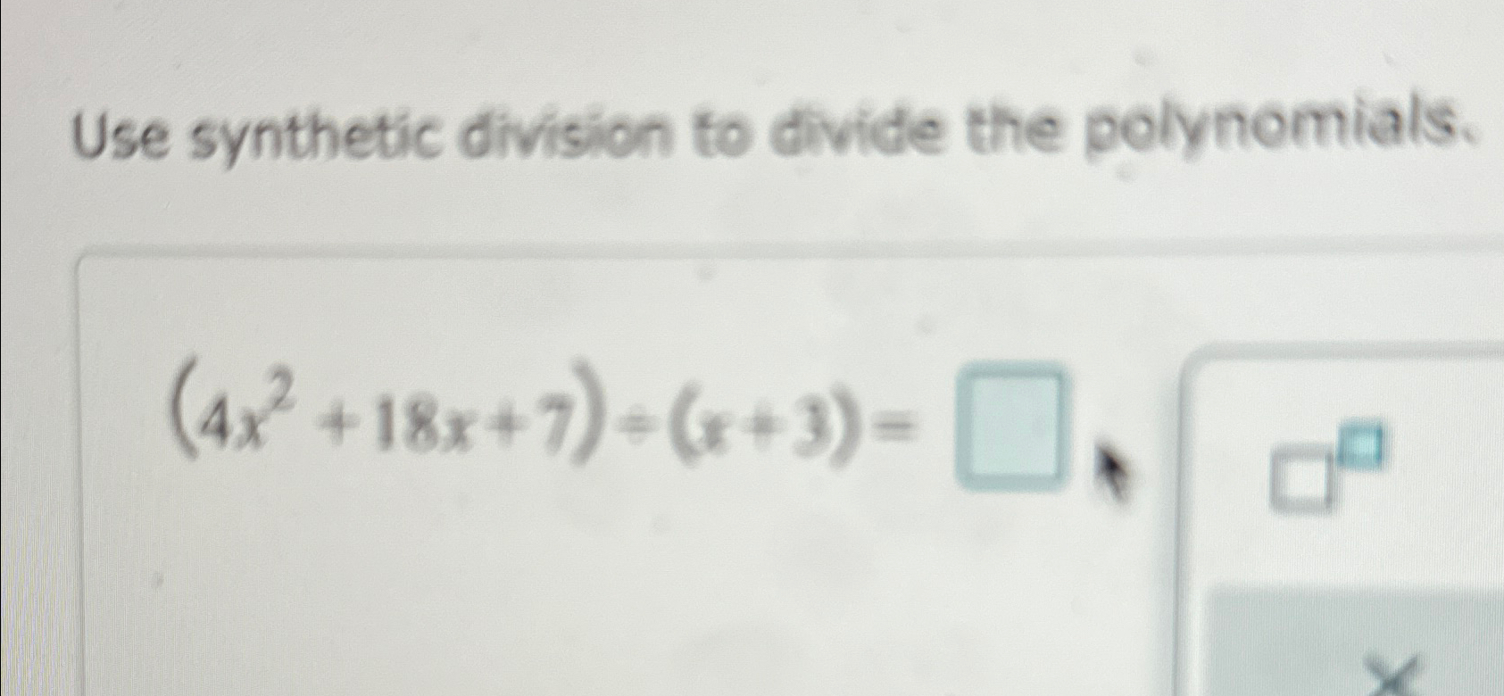 Solved Use synthetic division to divide the | Chegg.com