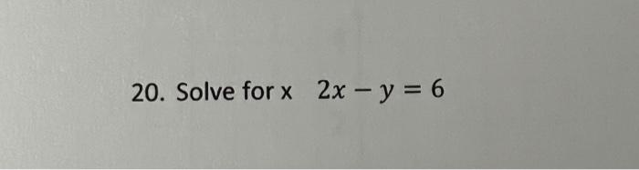 Solved 20 Solve For X2x−y 6