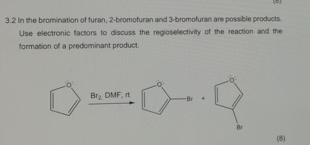 Solved 3.2 In the bromination of furan, 2-bromofuran and | Chegg.com