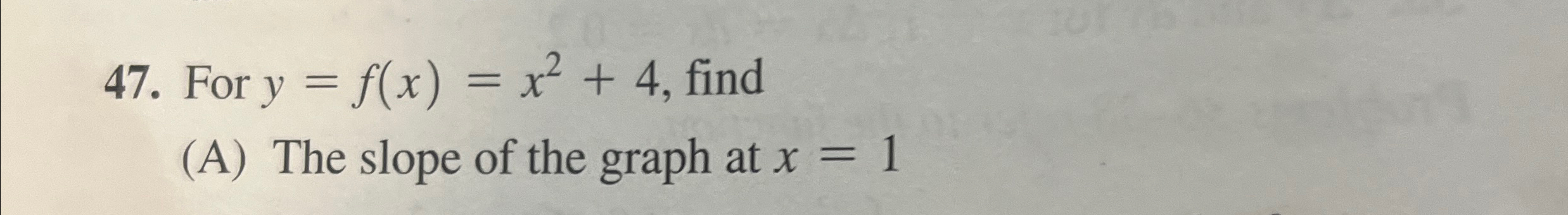 Solved For y=f(x)=x2+4, ﻿find(A) ﻿The slope of the graph at | Chegg.com