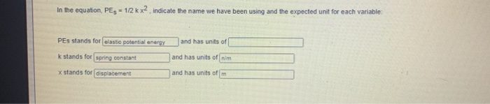 Solved In the equation, PES = 1/2 kx, indicate the name we | Chegg.com