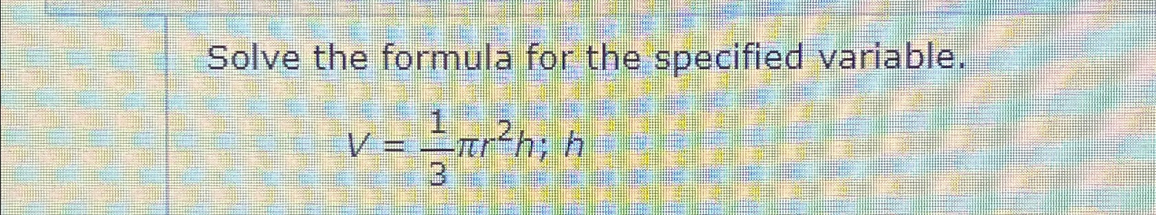 Solved Solve the formula for the specified | Chegg.com