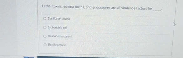 Solved Lethal toxins, edema toxins, and endospores are all | Chegg.com