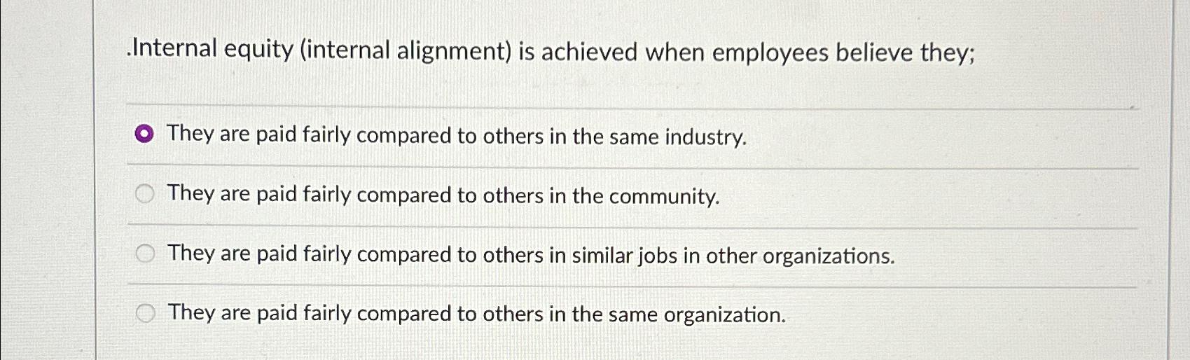 Solved Internal equity (internal alignment) ﻿is achieved | Chegg.com