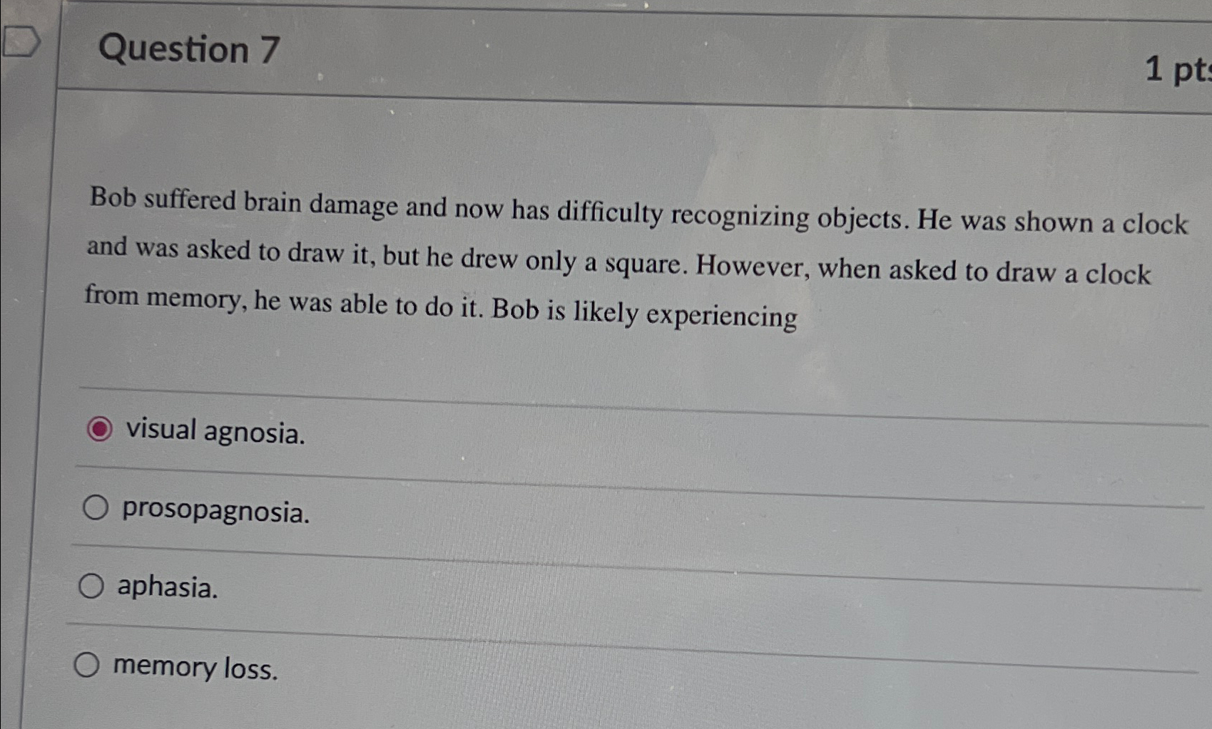 Solved Question 7Bob suffered brain damage and now has | Chegg.com
