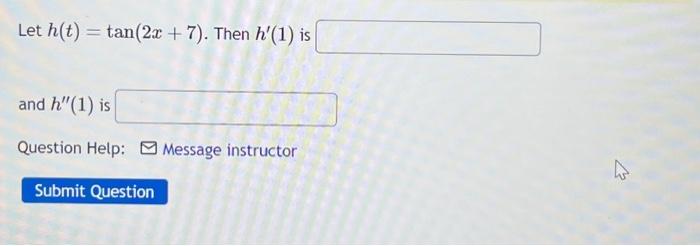 Let h(t)=tan(2x+7). Then h′(1) is and h′′(1) is | Chegg.com Let h(t)=tan(2x+7). Then h′(1) is and h′′(1) is | Chegg.com