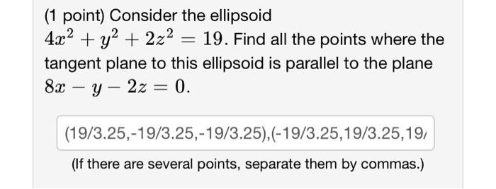 Solved (1 point) Consider the ellipsoid 4x2+y2+2z2=19. Find | Chegg.com