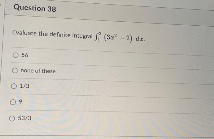 Solved Evaluate the definite integral ∫12(3x2+2)dx. 56 none | Chegg.com