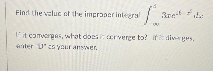 Solved Find the value of the improper integral | Chegg.com