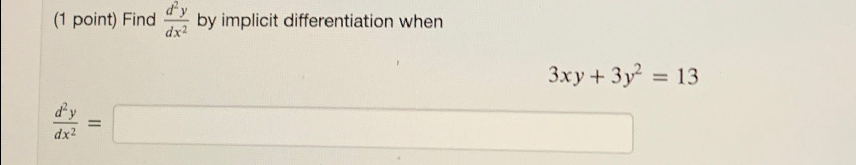Solved (1 ﻿point) ﻿Find d2ydx2 ﻿by implicit differentiation | Chegg.com