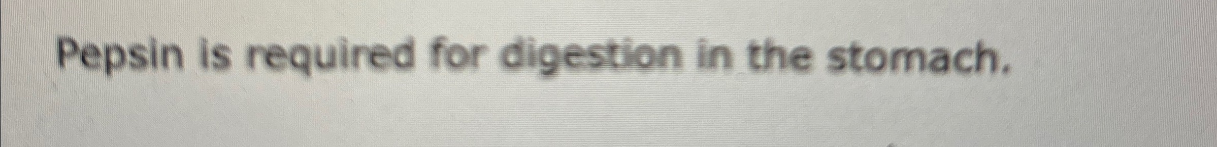 Solved Pepsin is required for digestion in the stomach. | Chegg.com