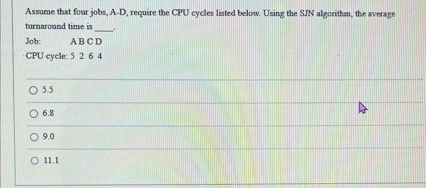 Solved Assume that four jobs, A-D, ﻿require the CPU cycles | Chegg.com