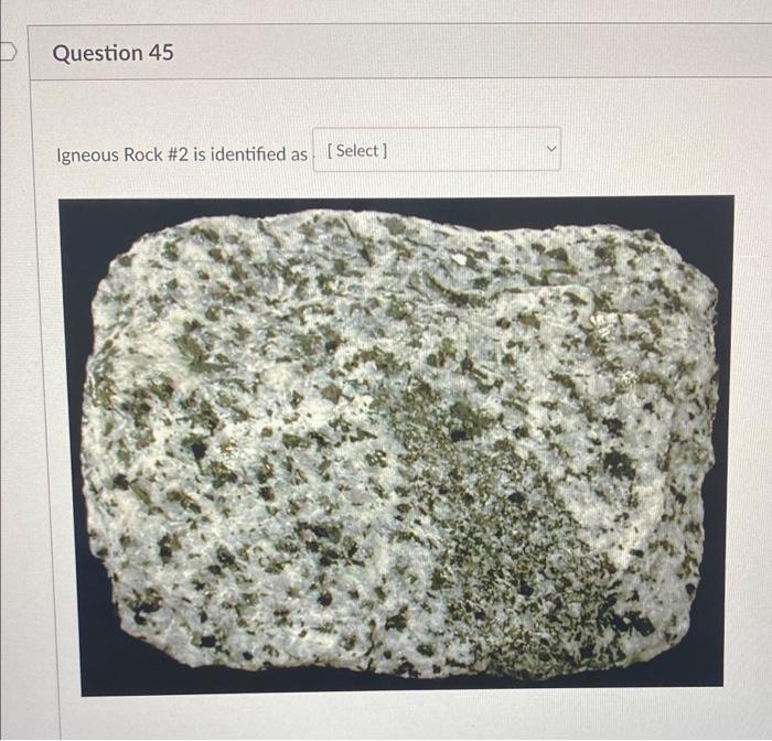 Solved Igneous rock [#] are identified as:[Select]-Granite | Chegg.com