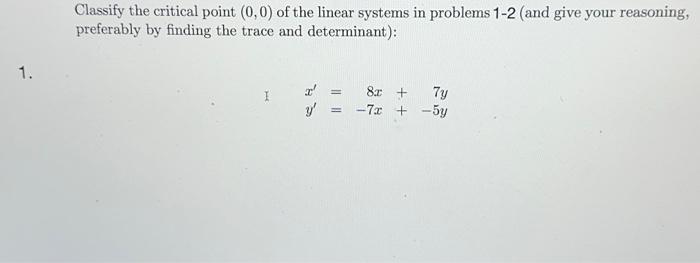Solved Classify the critical point (0,0) of the linear | Chegg.com