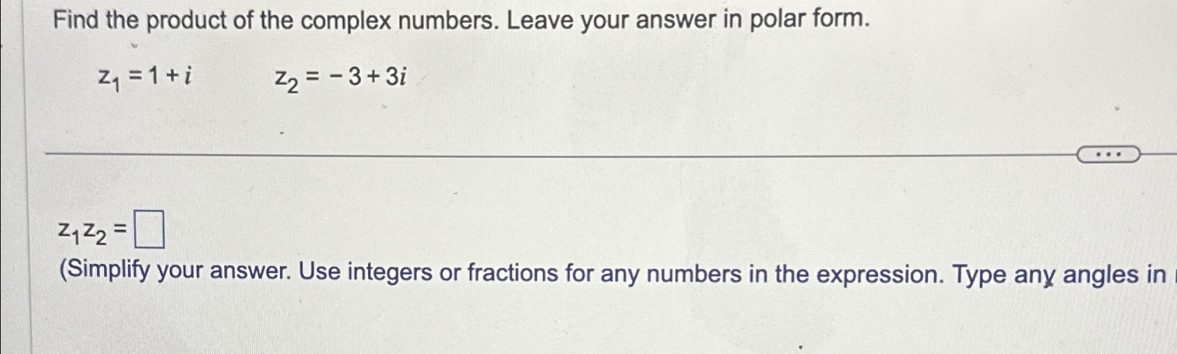 Solved Find the product of the complex numbers. Leave your | Chegg.com