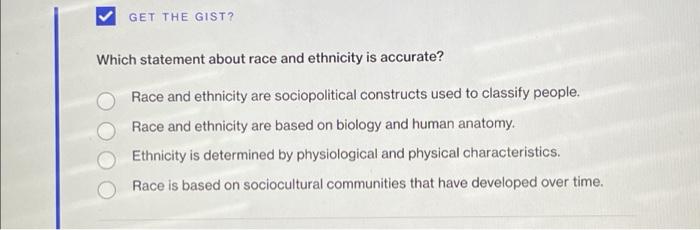 Solved GET THE GIST? Which statement about race and | Chegg.com