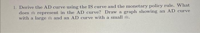 Solved 1. Derive the AD curve using the IS curve and the | Chegg.com