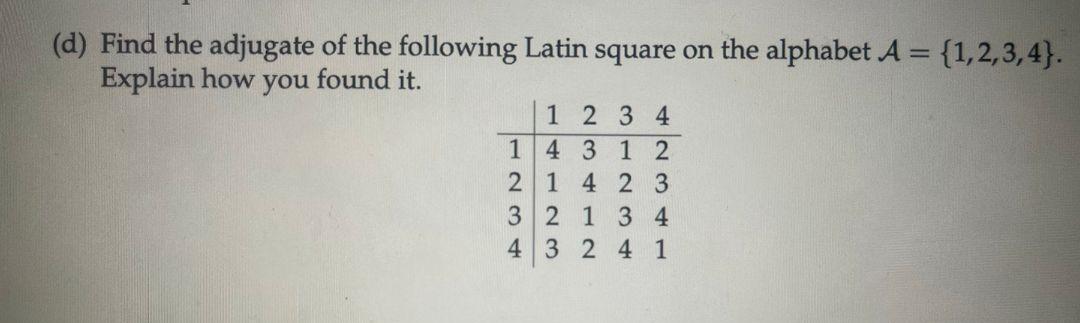 Solved (d) Find the adjugate of the following Latin square | Chegg.com